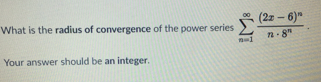 Solved What is the radius of convergence of the power series | Chegg.com