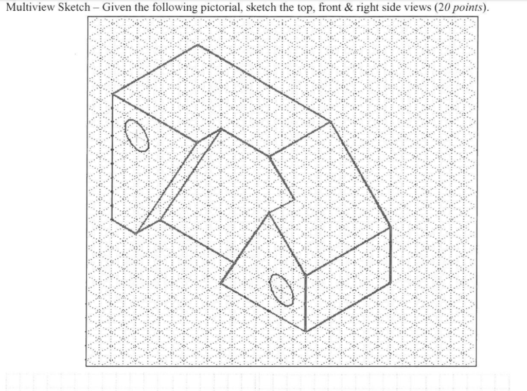 Solved Multiview Sketch - Given the following pictorial, | Chegg.com
