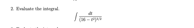 Solved 2. Evaluate the integral. dt | Chegg.com
