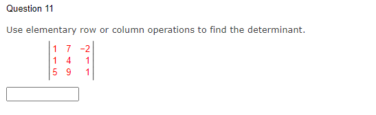 Solved Question 11Use elementary row or column operations to | Chegg.com