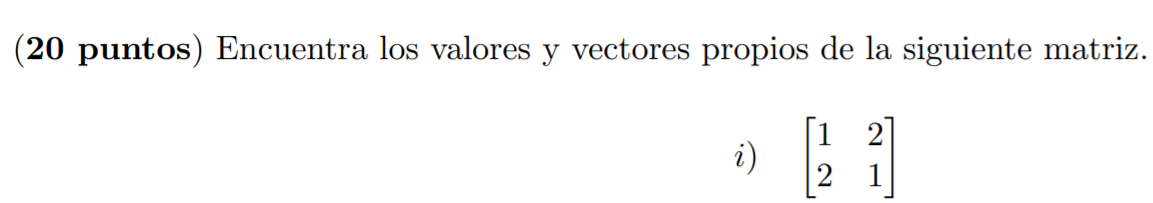 Solved (20 puntos) Encuentra los valores y vectores propios | Chegg.com