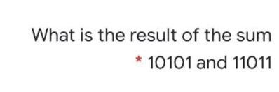 Solved What is the result of the sum * 10101 and 11011 | Chegg.com