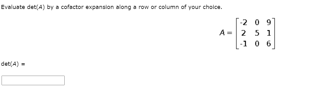 Solved Evaluate det(A) by a cofactor expansion along a row | Chegg.com
