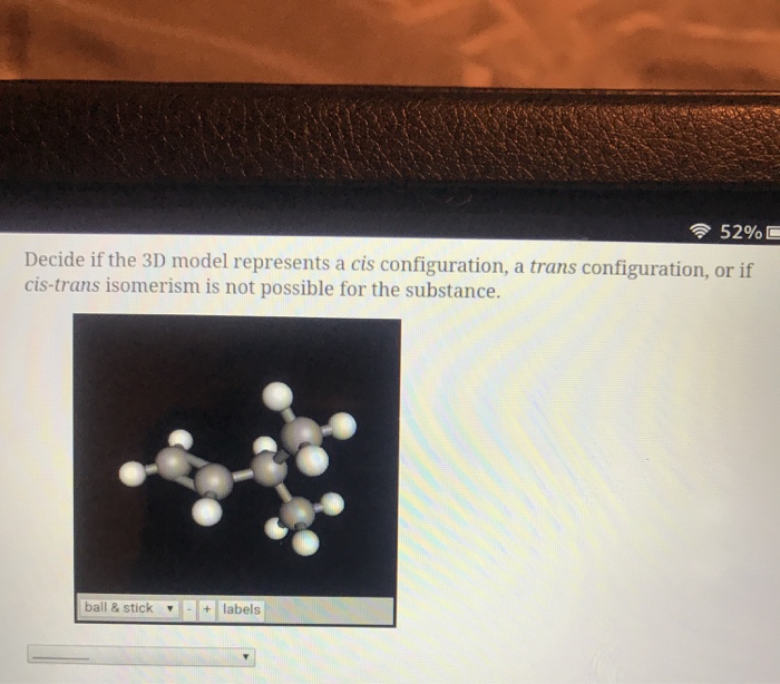 Solved ?52% Decide if the 3D model represents a cis | Chegg.com
