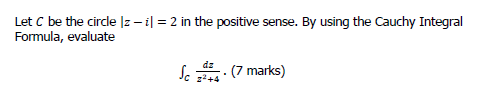 Solved Let C be the circle Iz – i = 2 in the positive sense. | Chegg.com
