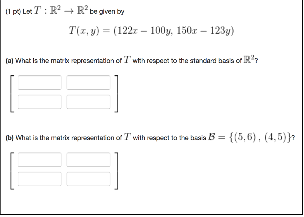 Solved (1 pt) Let T : R2 R2 be given by T(z, y1-11 22t-100y, | Chegg.com
