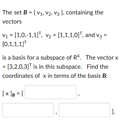 Solved The set B = {V1, V2, V3 }, containing the vectors V1 | Chegg.com