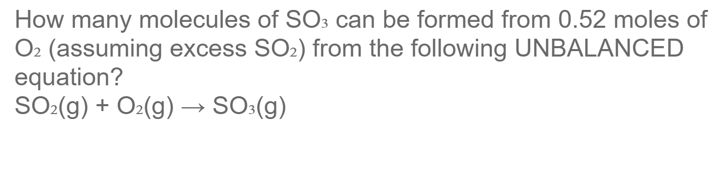 Solved How many molecules of SO3 can be formed from 0.52 | Chegg.com