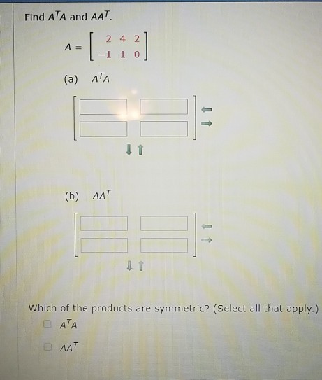 Solved Find ATA and AAT 2 4 2 A=1-1 10 (a) AA (b) AAT Which | Chegg.com