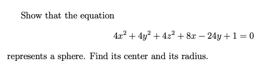 Solved Show that the equation 4x2 + 4y2 + 4z2 + 8x – 24y + 1 | Chegg.com