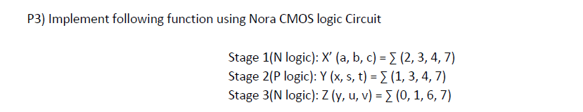 Solved P3) Implement following function using Nora CMOS | Chegg.com Solved P3) Implement following function using Nora CMOS | Chegg.com