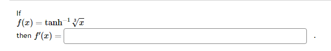 Solved Iff(x)=tanh-1x3then | Chegg.com
