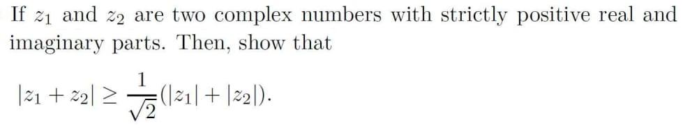 Solved If z1 and z2 are two complex numbers with strictly | Chegg.com