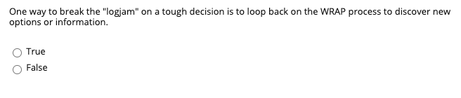 Solved One way to break the "logjam" on a tough decision is | Chegg.com