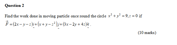 Solved Question 2 Find the work done in moving particle once | Chegg.com