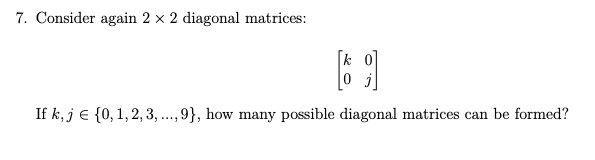 Solved 7. Consider again 2 x 2 diagonal matrices: k0 : If k, | Chegg.com
