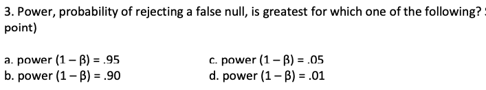 Solved 3. Power, probability of rejecting a false null, is | Chegg.com