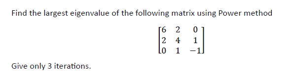 Solved Find the largest eigenvalue of the following matrix | Chegg.com