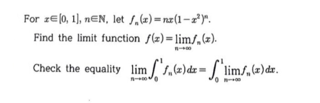 Solved For x∈[0,1],n∈N, let fn(x)=nx(1−x2)n. Find the limit | Chegg.com