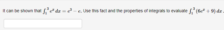 Solved It can be shown that ∫13exdx=e3−e. Use this fact and | Chegg.com