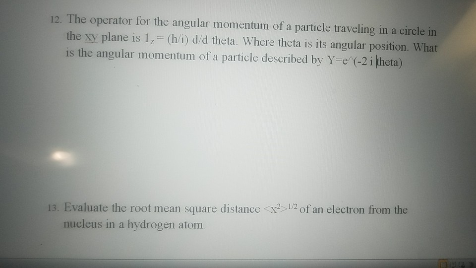 Solved 12. The operator for the angular momentum of a | Chegg.com