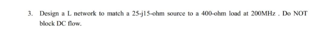 Solved Design a L network to match a 25 -j15-ohm source to a | Chegg.com