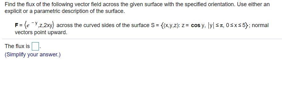 Solved Find the flux of the following vector field across | Chegg.com