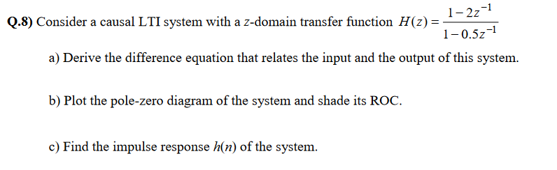 Solved .8) Consider a causal LTI system with a z-domain | Chegg.com
