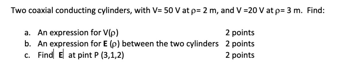 Solved Two coaxial conducting cylinders, with V= 50 V at p= | Chegg.com
