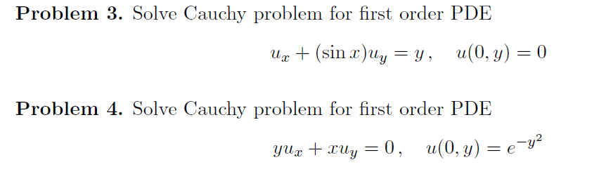 Solved Problem 3. Solve Cauchy problem for first order PDE | Chegg.com Solved Problem 3. Solve Cauchy problem for first order PDE | Chegg.com