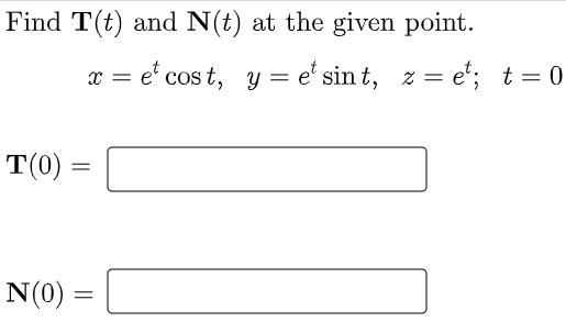 Solved Find T(t) and N(t) at the given point. x = e cost, y | Chegg.com