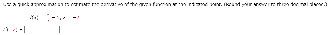 Solved Use a quick approximation to estimate the derivative | Chegg.com