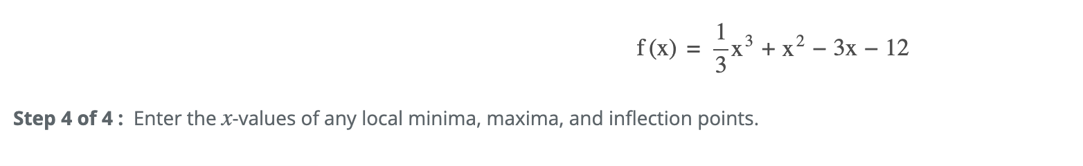 Solved f(x)=13x3+x2-3x-12Step 4 ﻿of 4 ﻿: Enter the x-values | Chegg.com