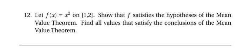 Solved 12. Let f(x) = x2 on [1,2]. Show that f satisfies the | Chegg.com