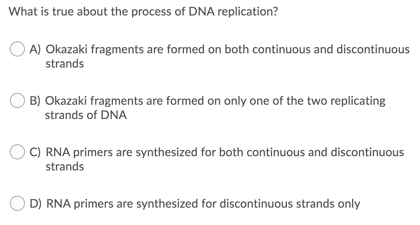 Solved What is true about the process of DNA replication? A) | Chegg.com