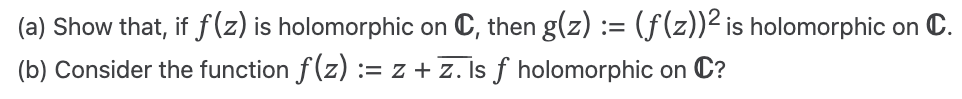 Solved (a) Show that, if f(z) is holomorphic on C, then | Chegg.com