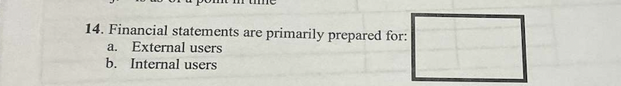 Solved 14. Financial statements are primarily prepared for: | Chegg.com