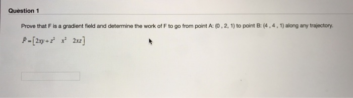 Solved Prove that F is a gradient field and determine the | Chegg.com