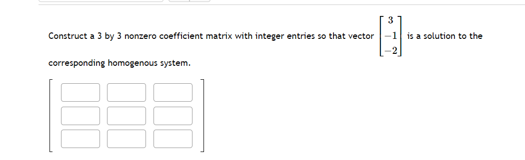 Solved Construct a 3 ﻿by 3 ﻿nonzero coefficient matrix with | Chegg.com