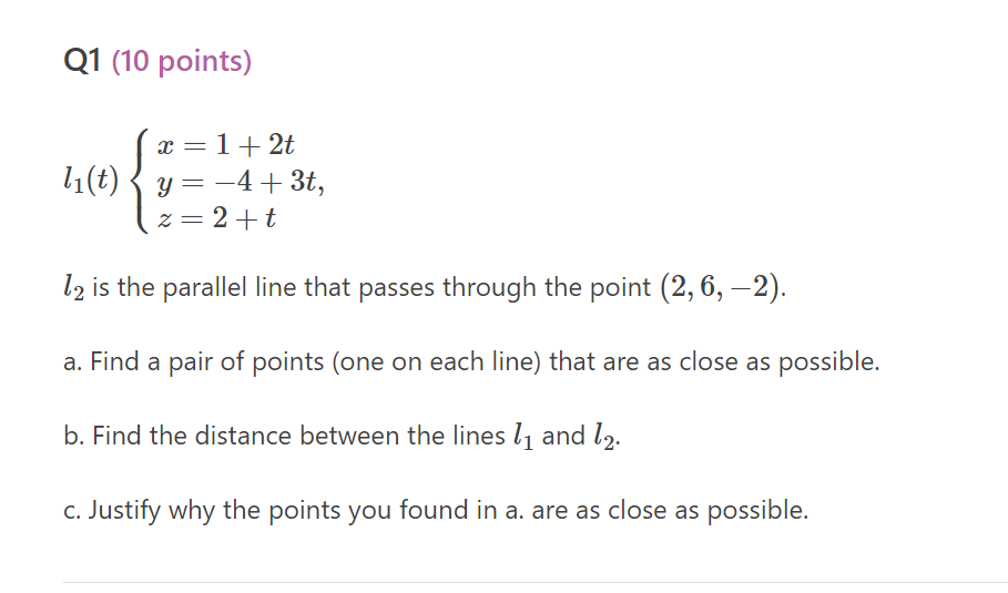 Solved Q1 (10 points) l1(t)⎩⎨⎧x=1+2ty=−4+3tz=2+t l2 is the | Chegg.com