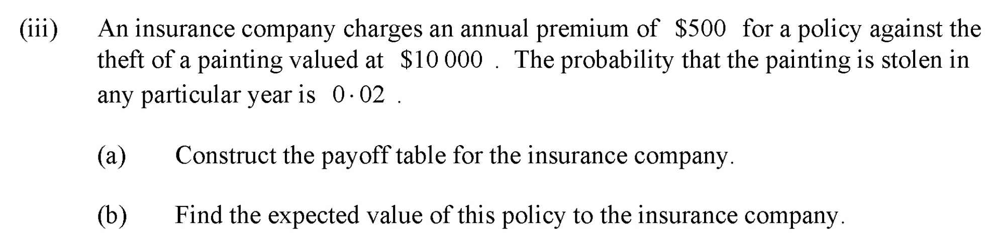 Solved (iii) An insurance company charges an annual premium | Chegg.com