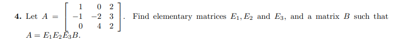 Solved 4. Let A=⎣⎡1−100−24232⎦⎤. Find elementary matrices | Chegg.com