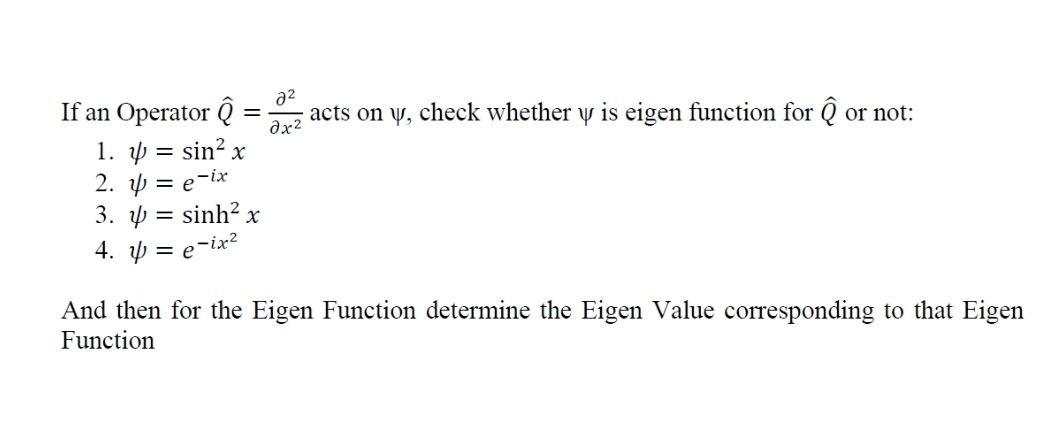Solved a2 acts on y, check whether y is eigen function for Ộ | Chegg.com