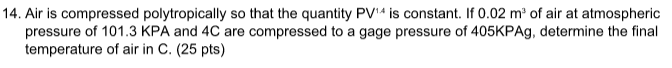 Solved 14. Air is compressed polytropically so that the | Chegg.com