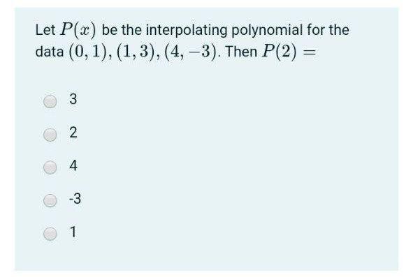Solved Let P(x) be the interpolating polynomial for the data | Chegg.com