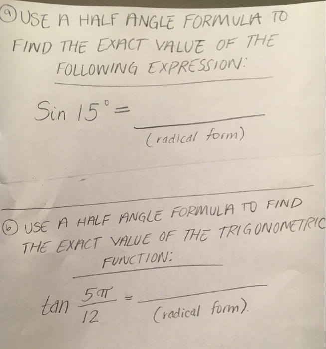 Solved Ouse A Half Angle Formula To Find The Exact Value Of