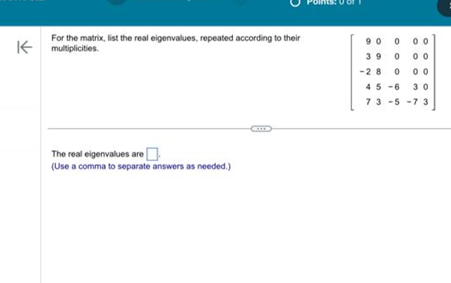 Solved For the matrix, list the real eigenvalues, repeated | Chegg.com