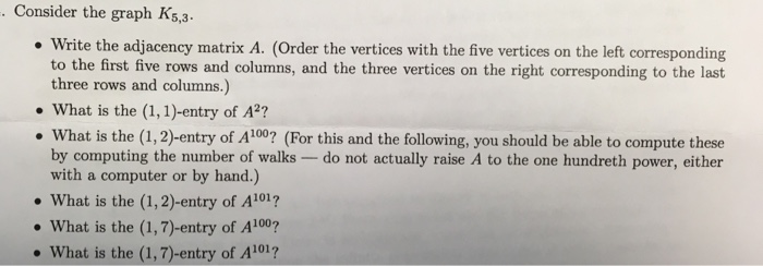 Solved Consider the graph K5,3- . Write the adjacency matrix | Chegg.com