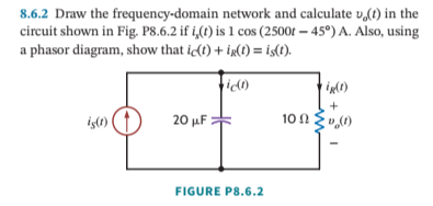 Solved 8.6.2 Draw the frequency-domain network and calculate | Chegg.com