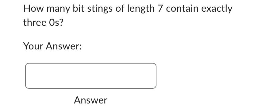 Solved How many bit stings of length 7 contain exactly three | Chegg.com